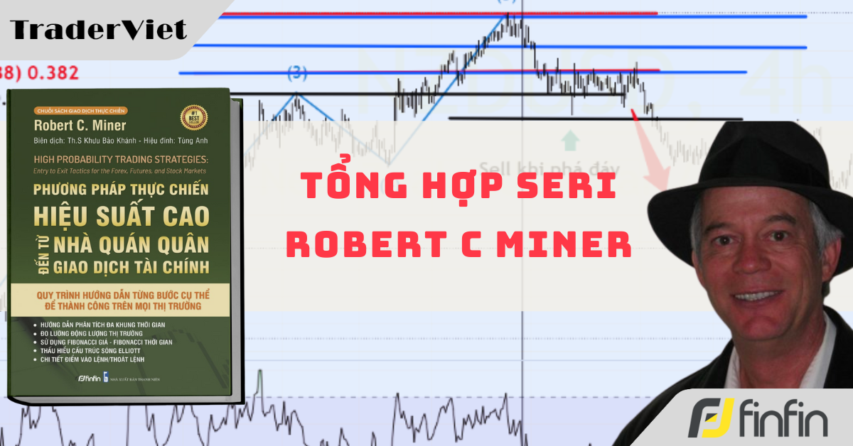 Phương pháp của trader vô địch thế giới Robert C.Miner (Phần 9): Tổng ...