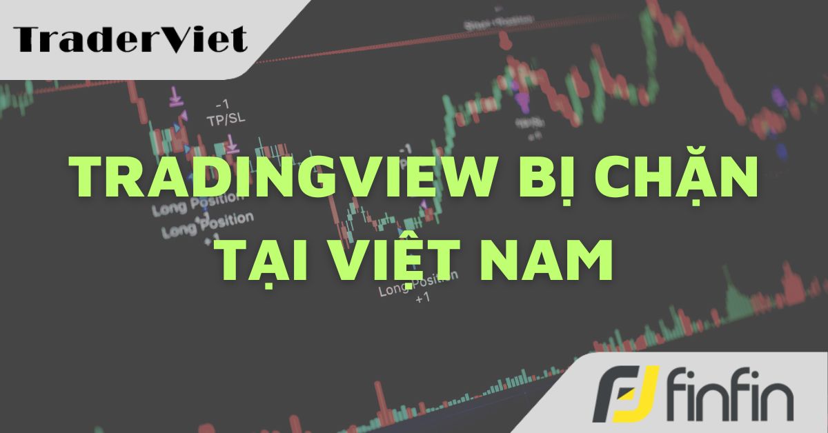 Dấu hiệu TradingView bị chặn ở Việt Nam và cách giải quyết | TraderViet ...