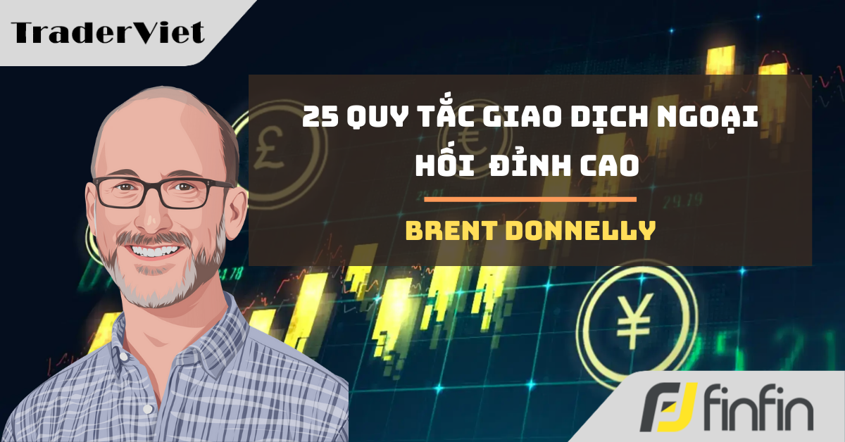 25 quy tắc giao dịch forex đã làm nên tên tuổi của bank - quỹ trader Brent Donnelly | TraderViet ...